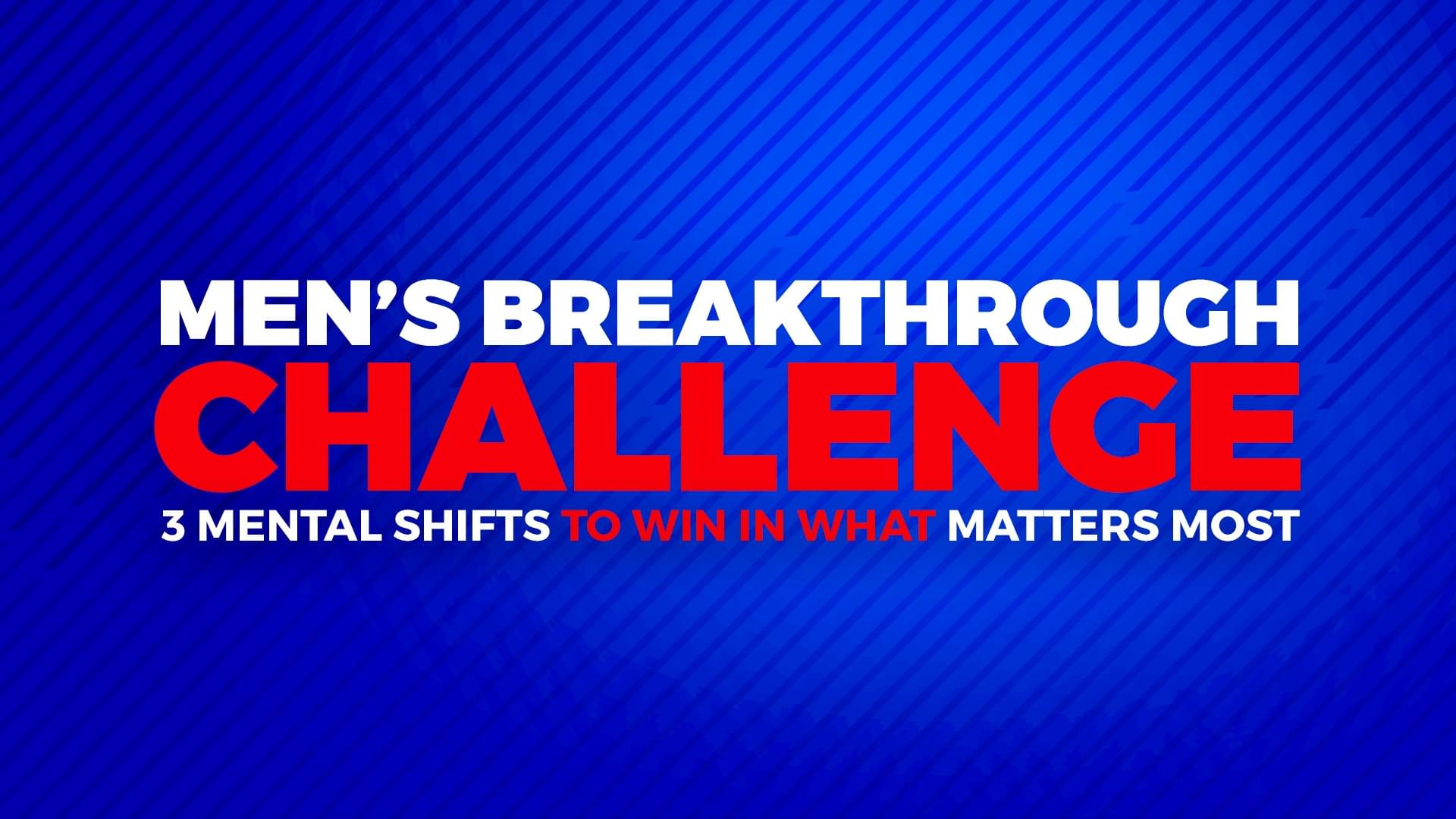 Special Offer: Join Our Waitlist For The Men's Breakthrough Challenge